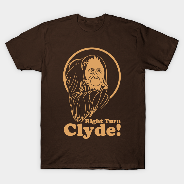 Right Turn Clyde - Every Which Way But Loose - T-Shirt | TeePublic