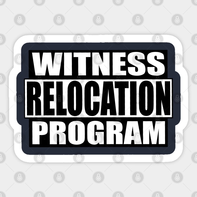 Witness Relocation Program - Witness Relocation Program - Sticker ...