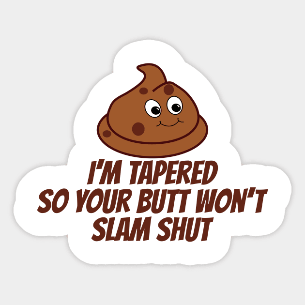 Funny Poop Tapered So Butt Won't Slam Shut - Funny Poop - Sticker ...