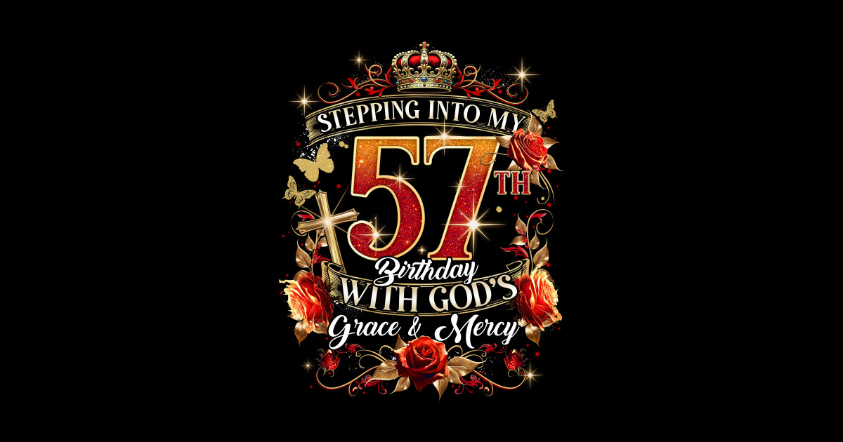 Stepping Into My 57th Birthday With Gods Grace And Mercy - 57th ...