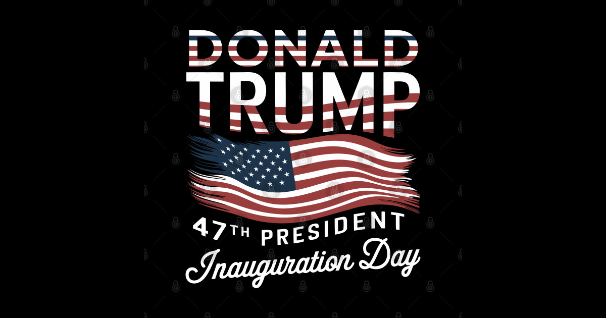 Donald Trump 47th President Inauguration Day - Inauguration Day 2025 ...