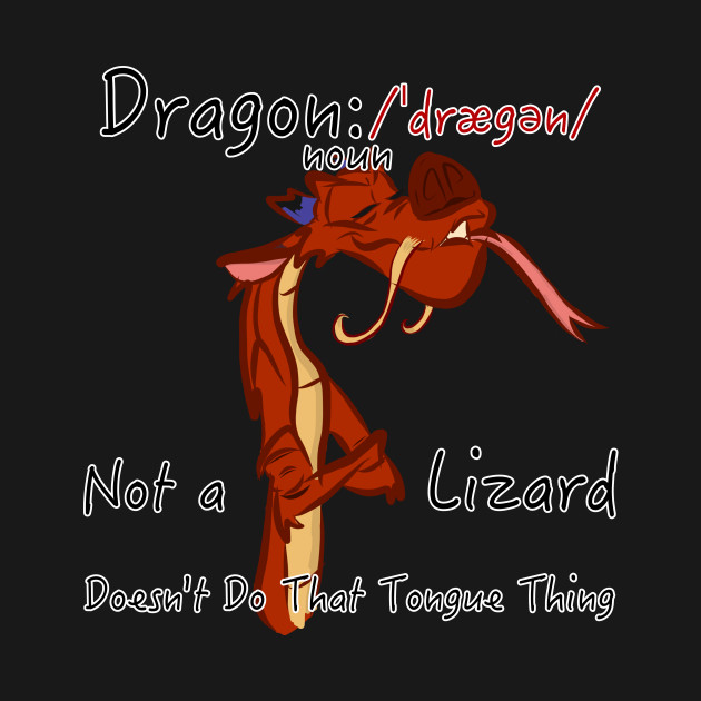 Mushu is a Dragon, not a lizard - Mulan - T-Shirt | TeePublic