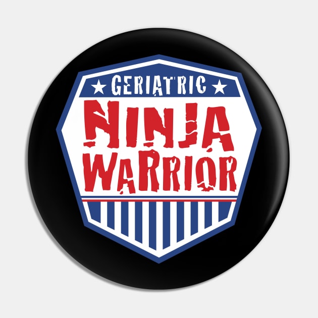 Geriatric Ninja Warrior - Humor - Pin | TeePublic