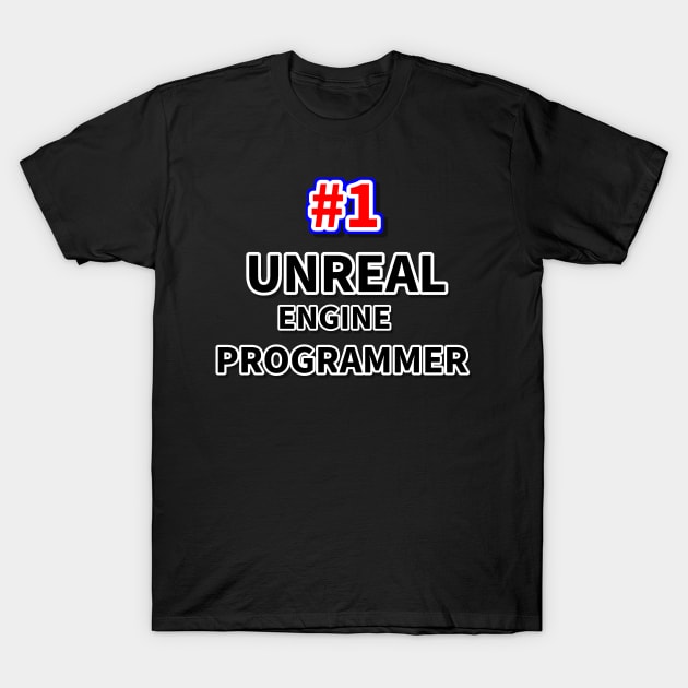 Number one UNREAL ENGINE programmer - Unreal Engine - T-Shirt | TeePublic