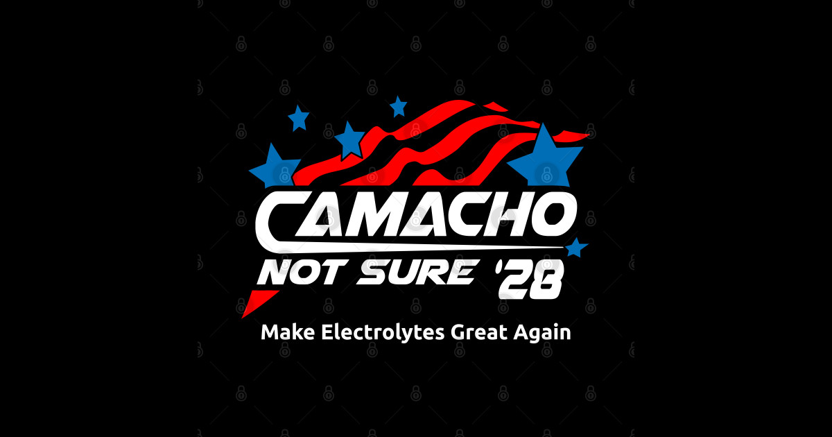 Camacho - Not Sure for President 2028 - Presidential Campaign - Sticker | TeePublic
