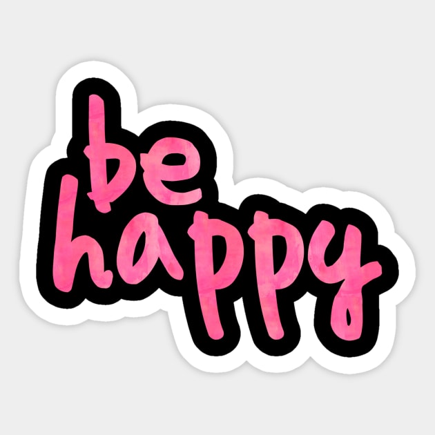 Be Happy Pink - Be Happy - Sticker | TeePublic