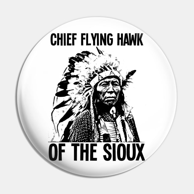 Chief Flying Hawk (of The Sioux) - Chief Flying Hawk - Pin | TeePublic