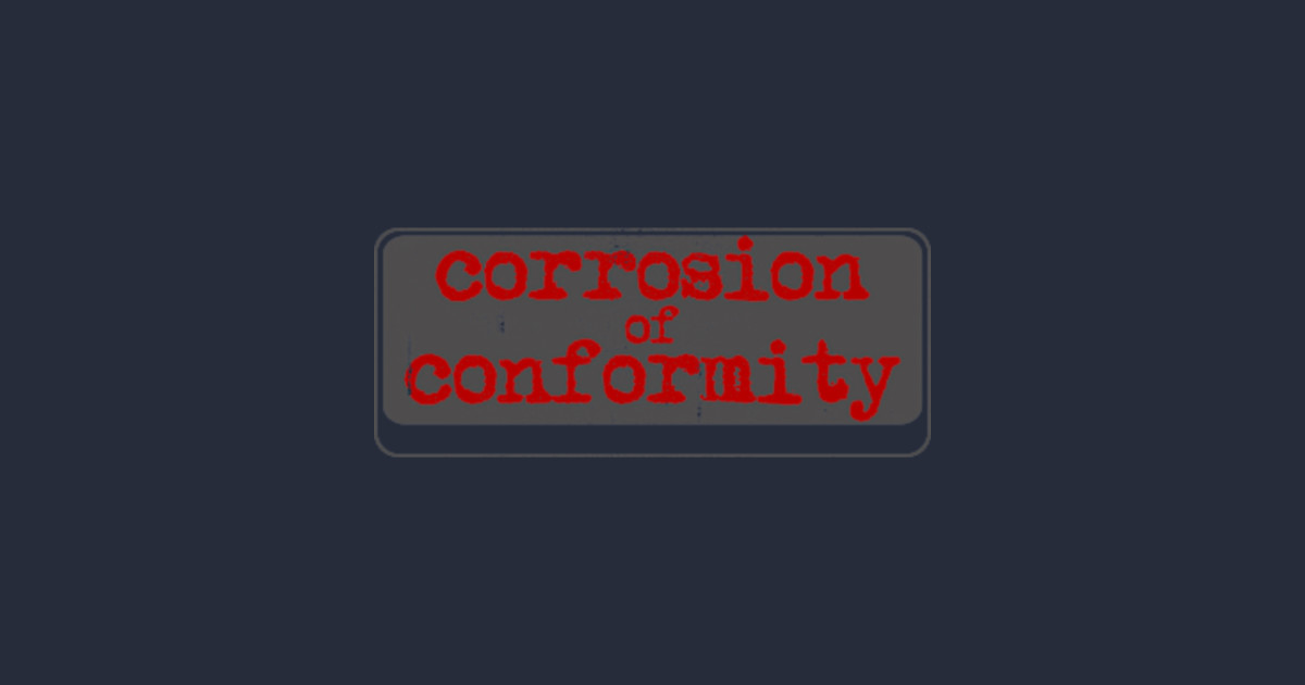 corrosion of conformity /// plate style - Corrosion Of Conformity - T ...