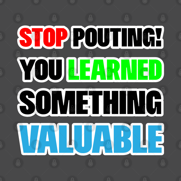 Stop Pouting Motivational - Motivational Sayings - T-Shirt | TeePublic