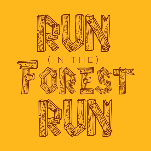 Run in the Forest Run - Run Forest Run - T-Shirt | TeePublic