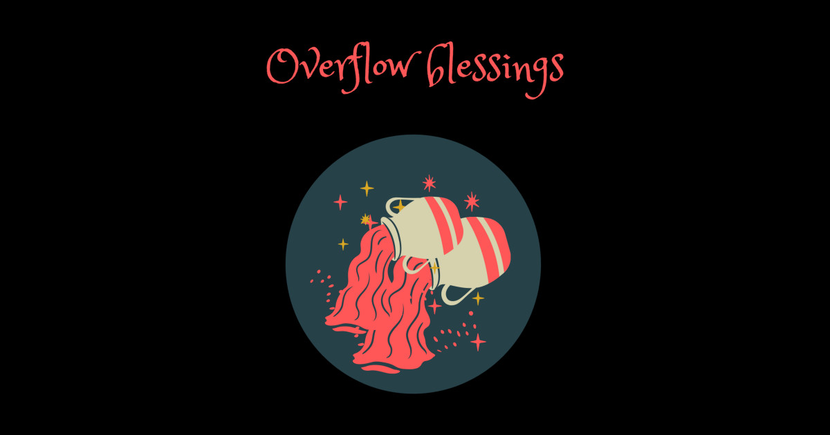 overflow blessings - Blessings - Sticker | TeePublic