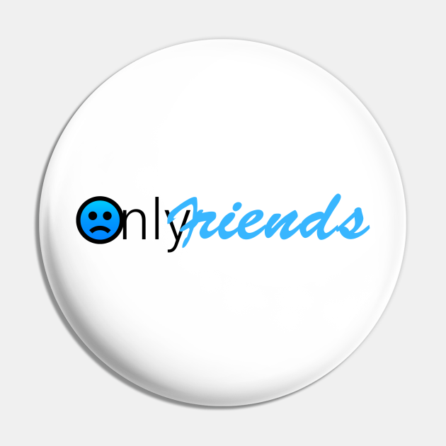 Only Fans Friends - Only Fans - Pin | TeePublic