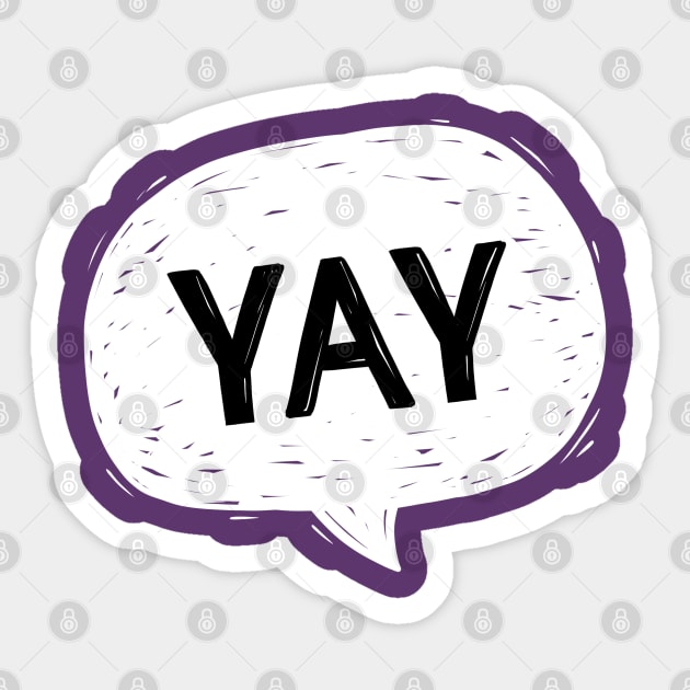 YAY: speech bubble - Yay Speech Bubble - Sticker | TeePublic