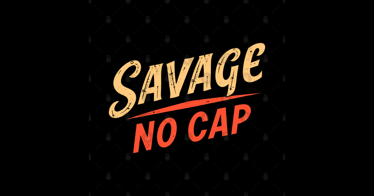 Savage. No Cap. - Savage - Sticker | TeePublic
