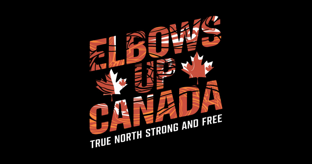 Elbows Up Canada True North Strong and Free - Elbows Up Canada True ...