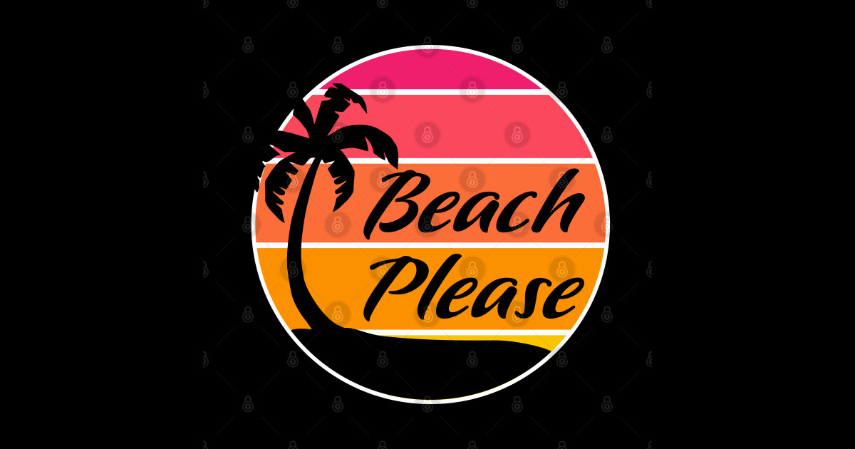 Beach Please - Sunset - Beach Please - Sticker | TeePublic
