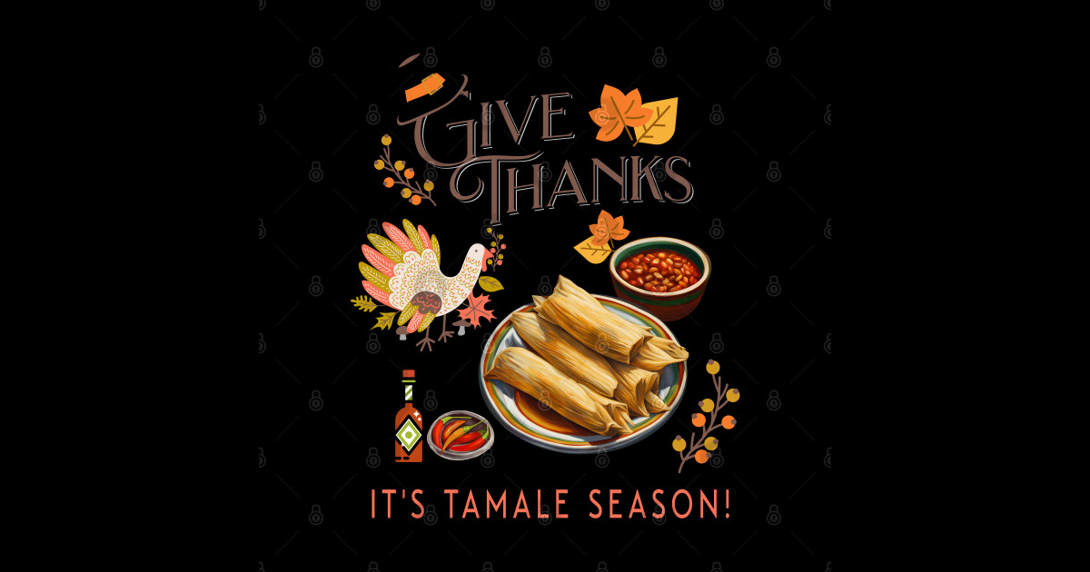 Give Thanks It's Tamale Season - Thanksgiving - Sticker | TeePublic
