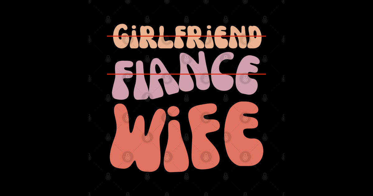 Girlfriend Fiance Wife - Girlfriend Fiance Wife - Sticker | TeePublic