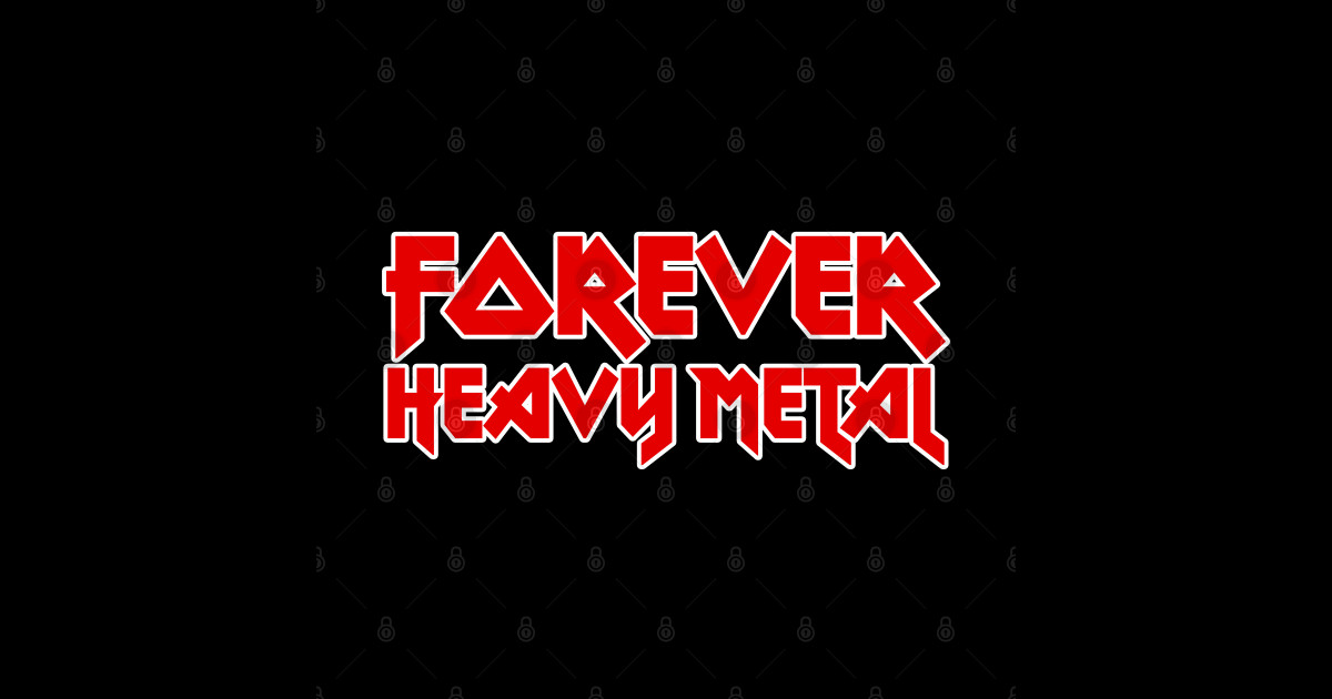 Heavy metal forever - Heavy Metal - Posters and Art Prints | TeePublic