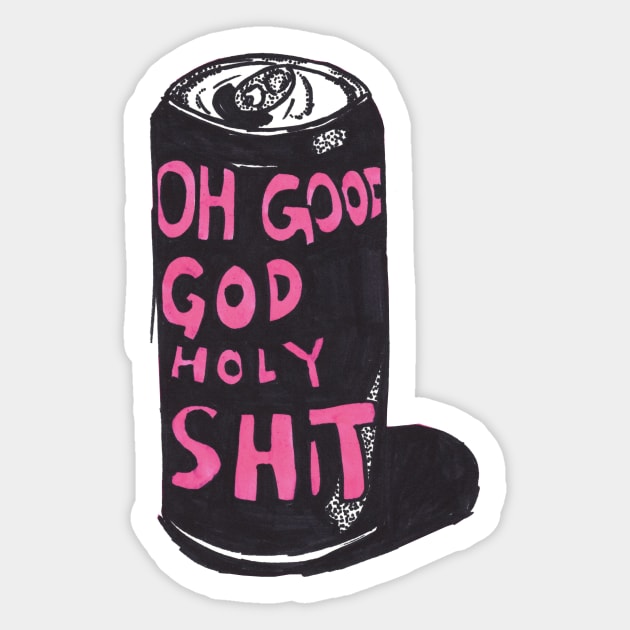 Oh Good God - Holy Shit - Sticker | TeePublic