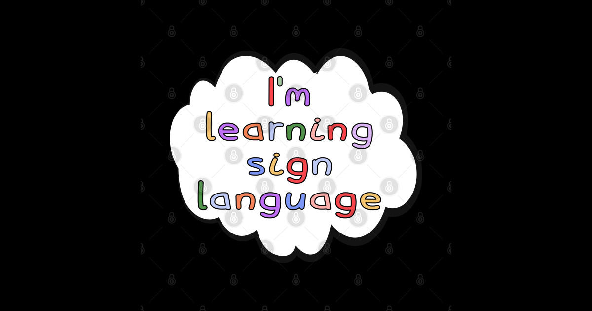 I'm Learning Sign Language - Deaf Awareness - Sticker | TeePublic