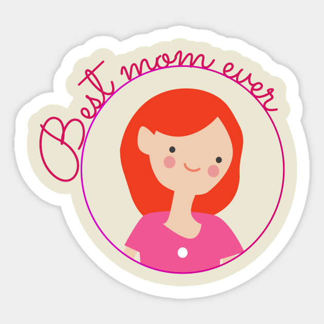 Best mom ever! - Mothers Day - Sticker | TeePublic