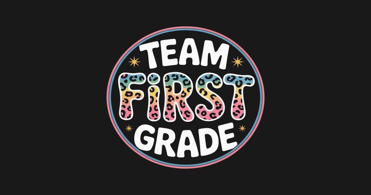 Team First Grade Teacher Student Back to School 1st Grade - Team First ...