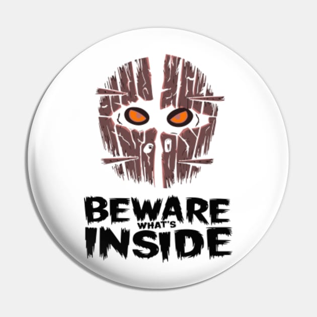 Beware What's Inside: Creepy Door Mask Design - Beware - Pin | TeePublic