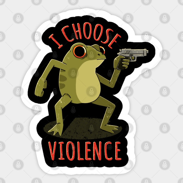 I Choose Violence Frog - Frog - Sticker | TeePublic