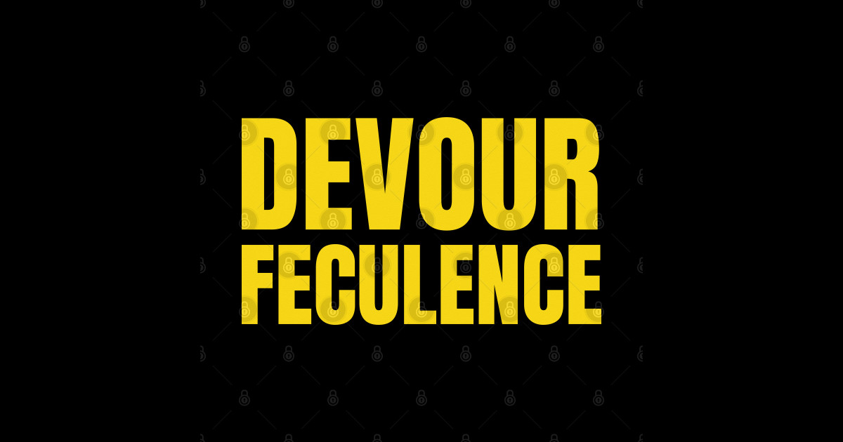 Devour Feculence Yellow Text - Quotes - Sticker | TeePublic