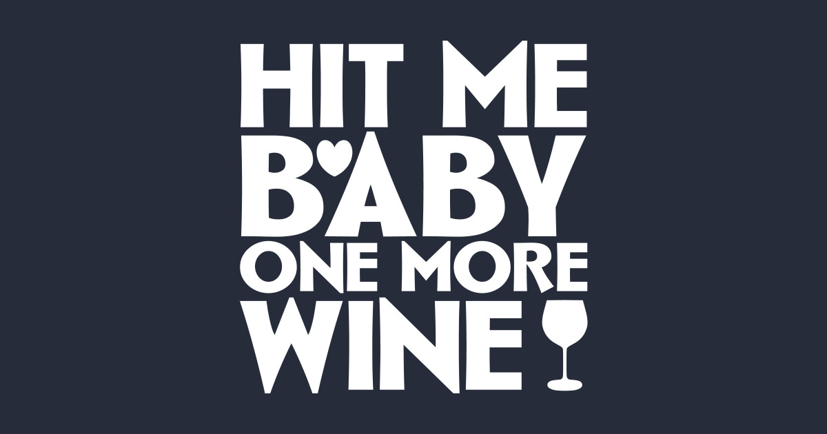Hit me baby one more wine - Hit Me Baby One More Wine - Crewneck ...