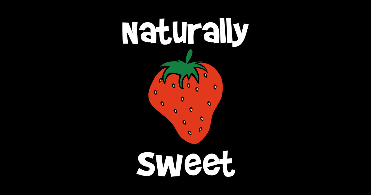 Naturally Sweet - Naturally Sweet - Sticker | TeePublic
