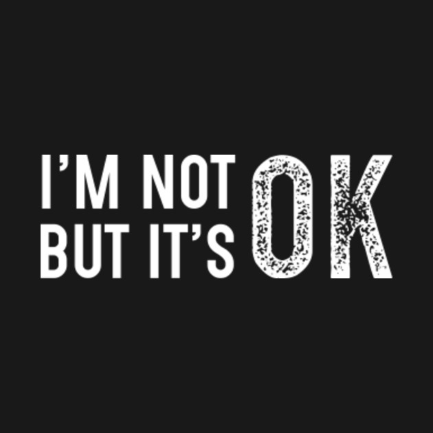 I m Not Ok But It s Ok Its Ok Mug TeePublic i-m-not-ok-but-it-s-ok-its-ok-mug-teepublic