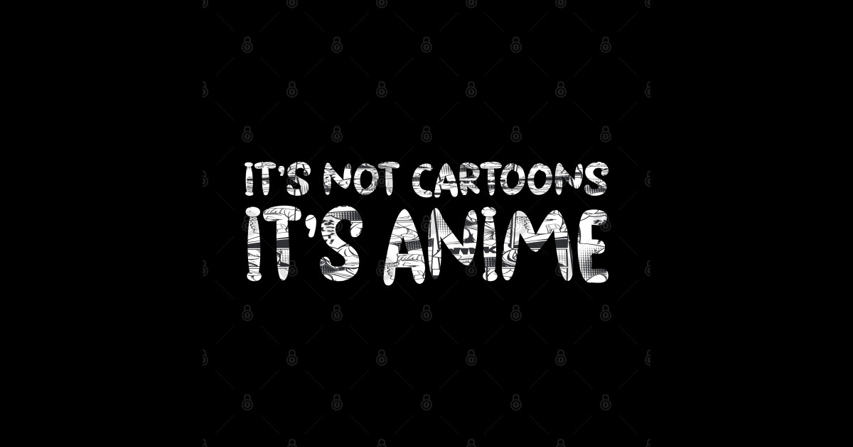 its not cartoons its anime - Its Not Cartoons Its Anime - Magnet ...