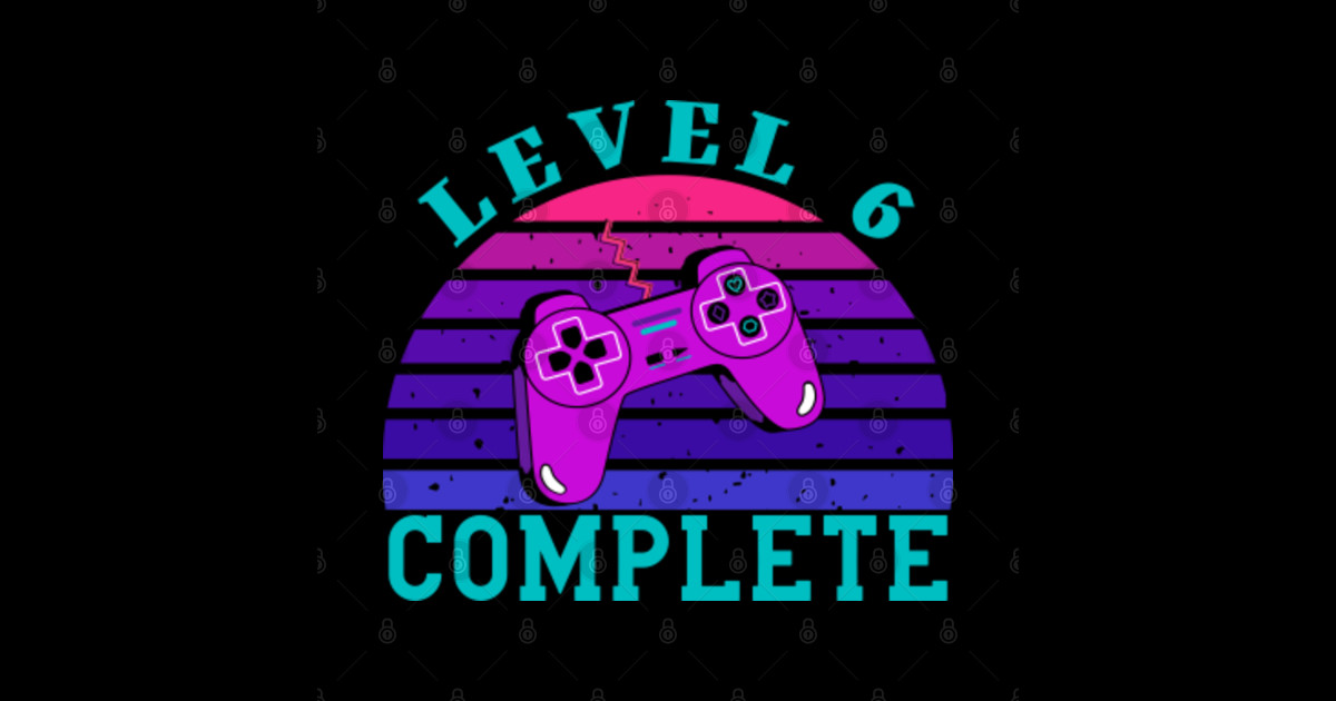 Level 6 Complete - Level 6 Complete - Sticker | TeePublic