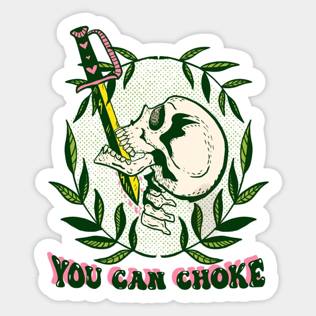 You Can Choke - Choking - Sticker | TeePublic