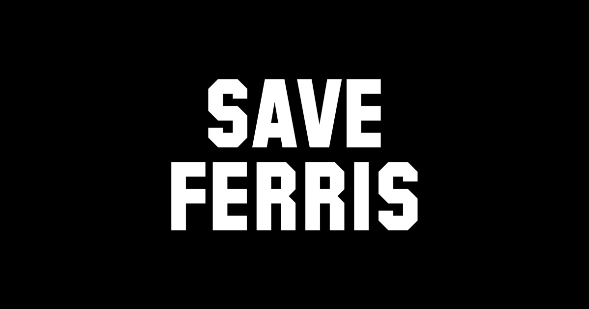Save Ferris - Save Ferris - Sticker | TeePublic