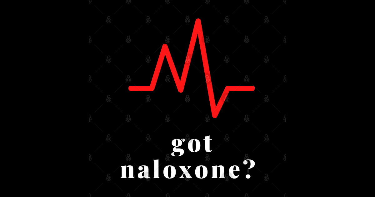Got Naloxone? - Got Naloxone - Sticker | TeePublic