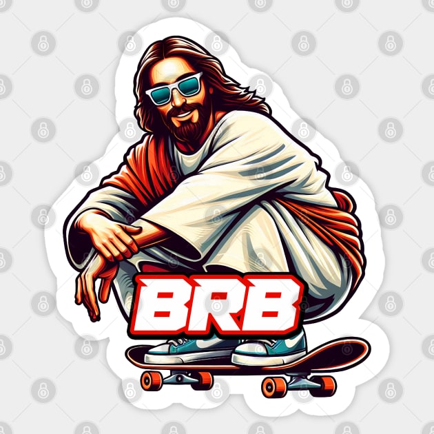BRB meme Jesus is coming soon Skateboarding - Jesus Meme - Sticker ...