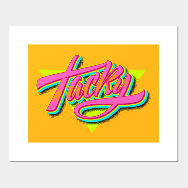 Tacky! - Lettering - Posters and Art Prints | TeePublic