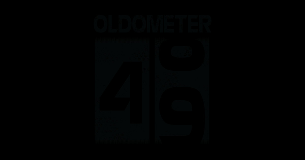 Oldometer Happy Birthday 49 Years Old Was Born In 1971 To Me You Papa ...