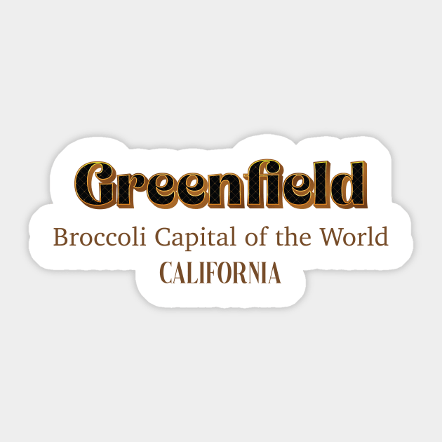 Greenfield Broccoli Capital Of The World - Greenfield - Sticker | TeePublic
