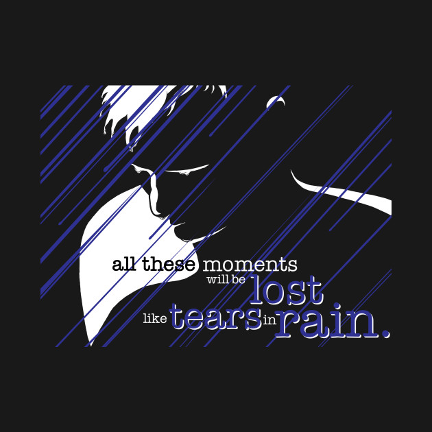 Tears in Rain - Blade Runner - T-Shirt | TeePublic