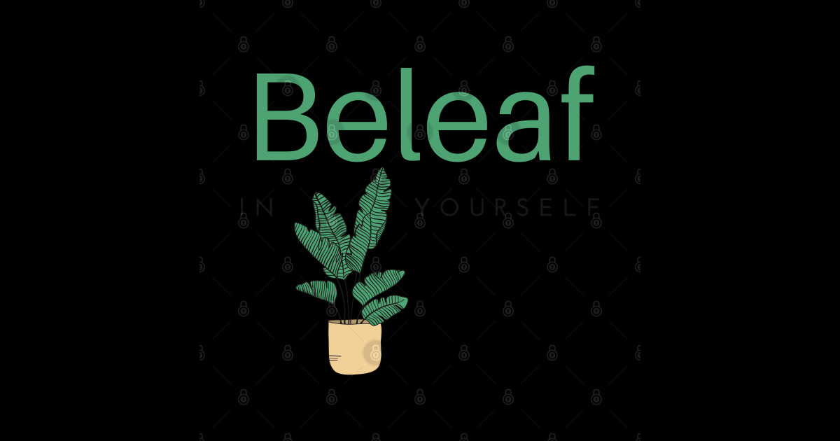 Beleaf in Yourself House Plant - House Plant - Sticker | TeePublic