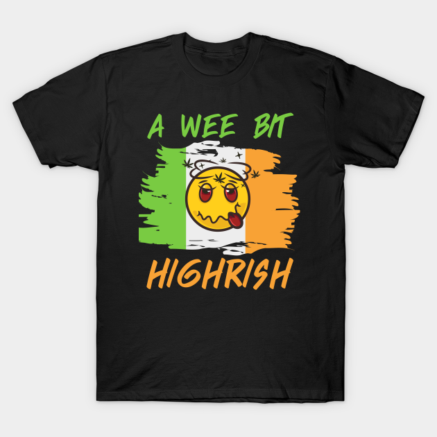 A Wee Bit Highrish Stoner Emoji Irish Flag - A Wee Bit Highrish - T ...