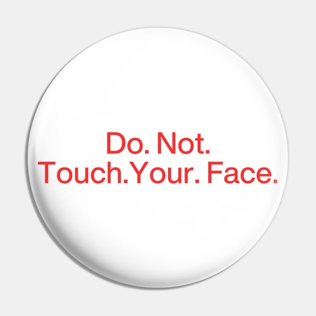 Do. Not. Touch. Your. Face. (No emphasis ver.) - Coronavirus - Pin ...