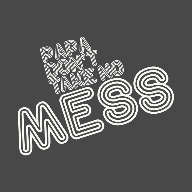Papa Don t Take No Mess Funk Soul Statement Funk Music T Shirt TeePublic papa-don-t-take-no-mess-funk-soul-statement-funk-music-t-shirt-teepublic