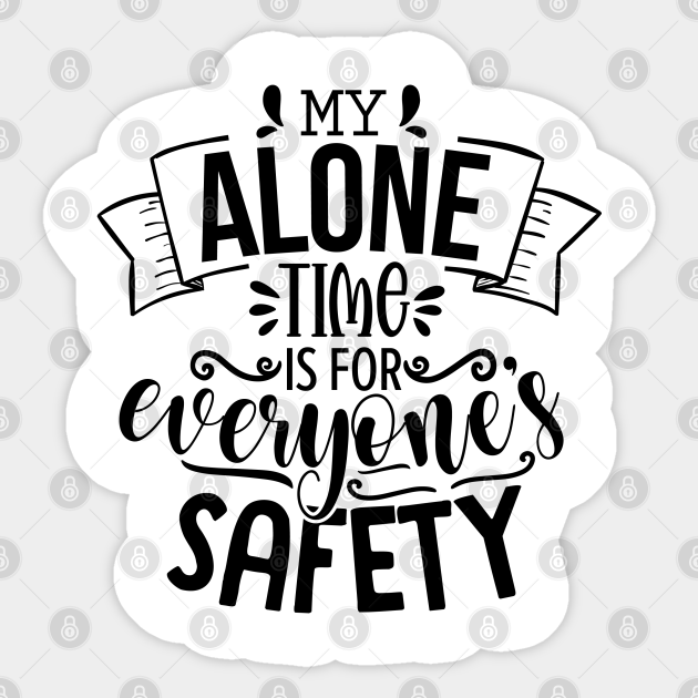 My Alone Time Is For Everyone's Safety - My Alone Time Is For Everyones ...