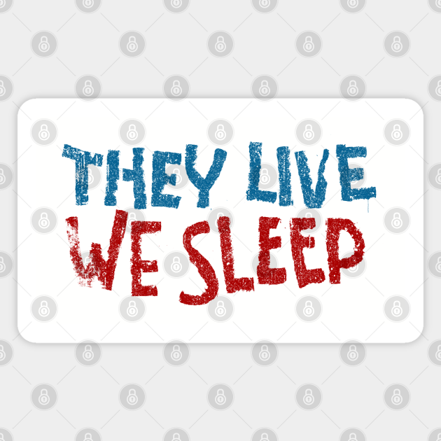 They Live We Sleep - They Live - Sticker | TeePublic