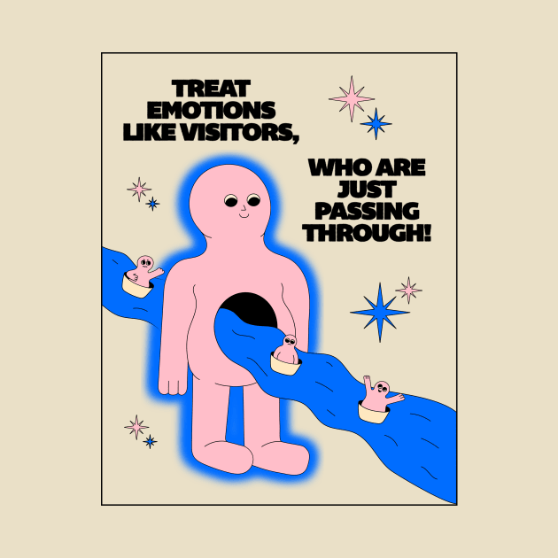 Treat emotions like visitors - Emotions - T-Shirt | TeePublic